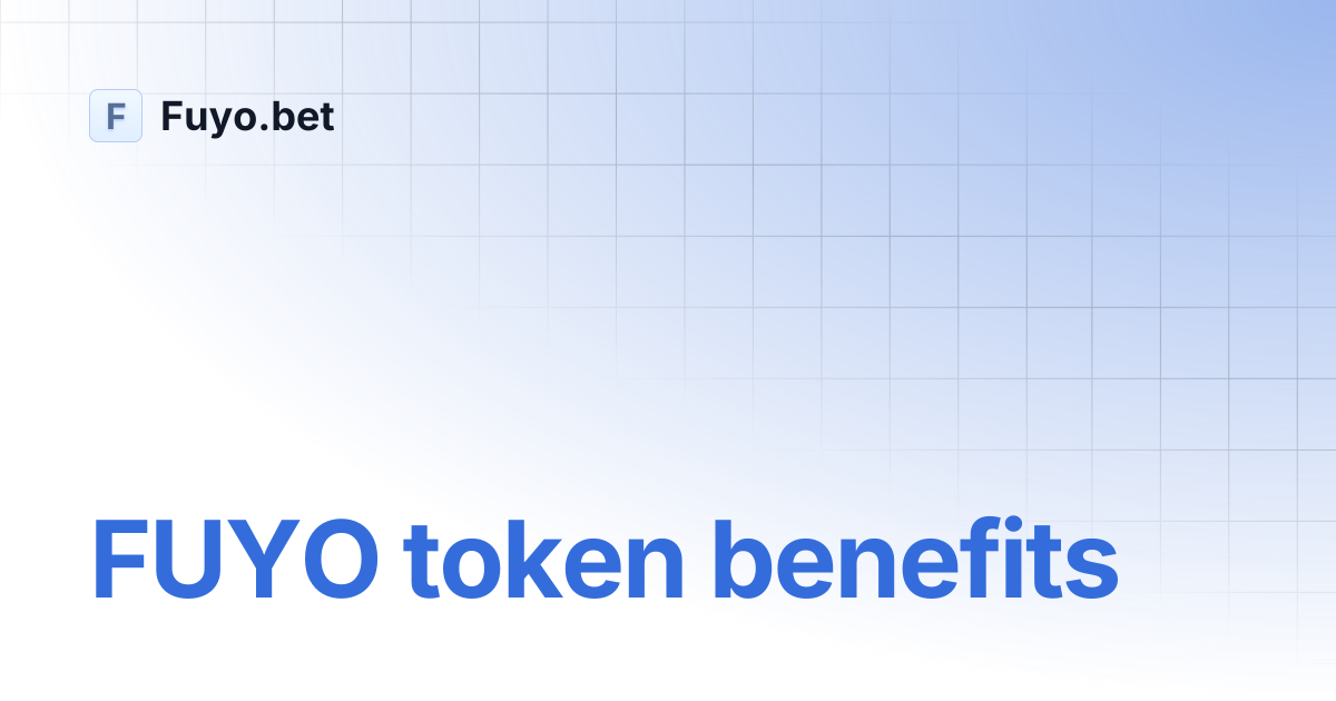 FUYO token benefits | Fuyo.bet