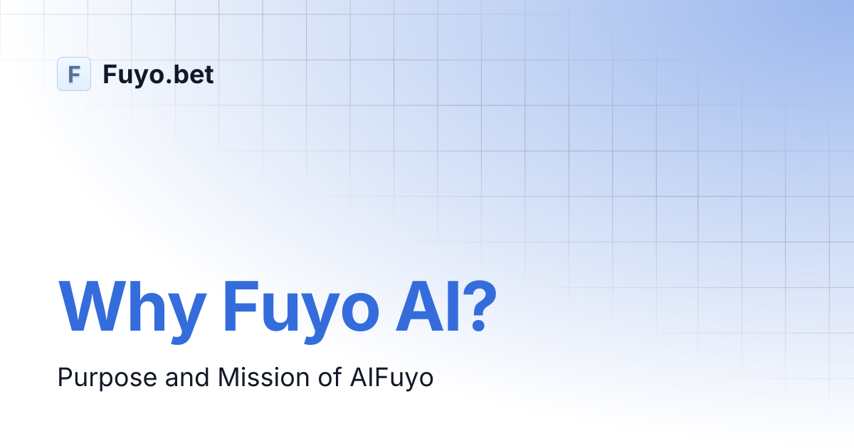 Why Fuyo AI? | Fuyo.bet